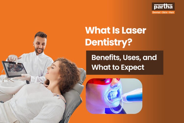 What Is Laser Dentistry? Benefits, Uses And What To Expect